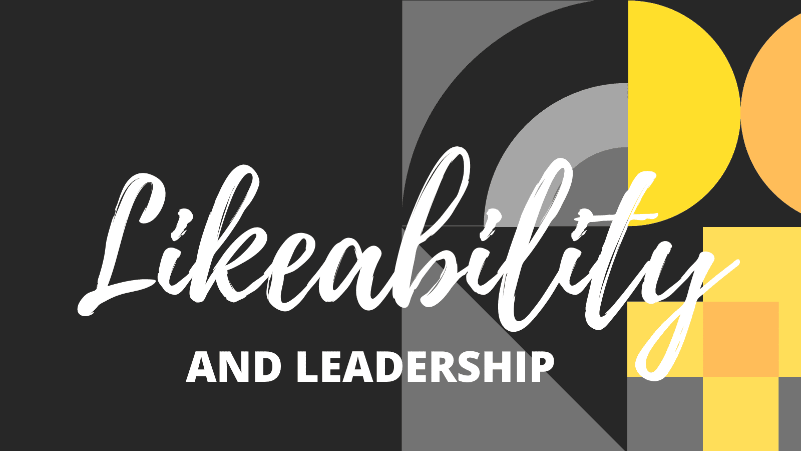 Likeability and Leadership - Knowing Self Knowing Others
