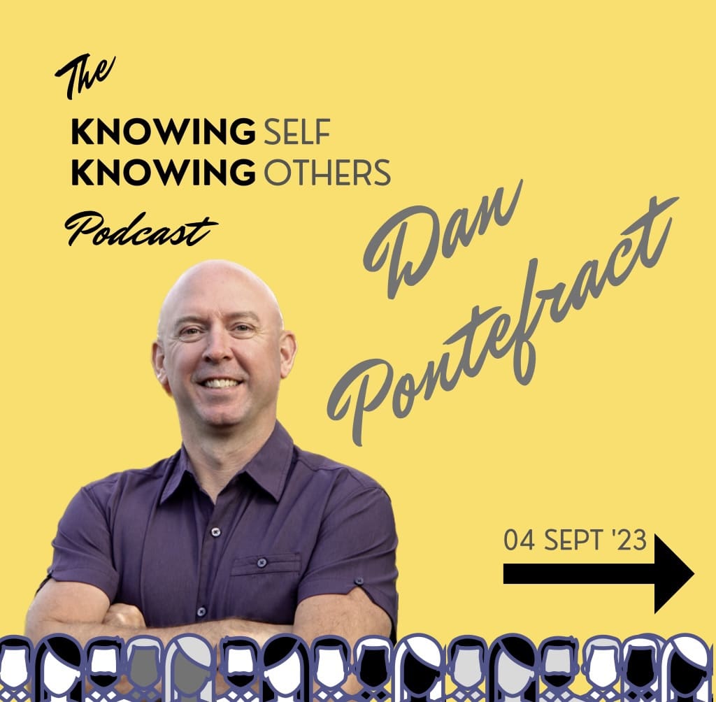 5 Ways to Balance Work and Life….with Dan Pontefract - Knowing Self Knowing Others